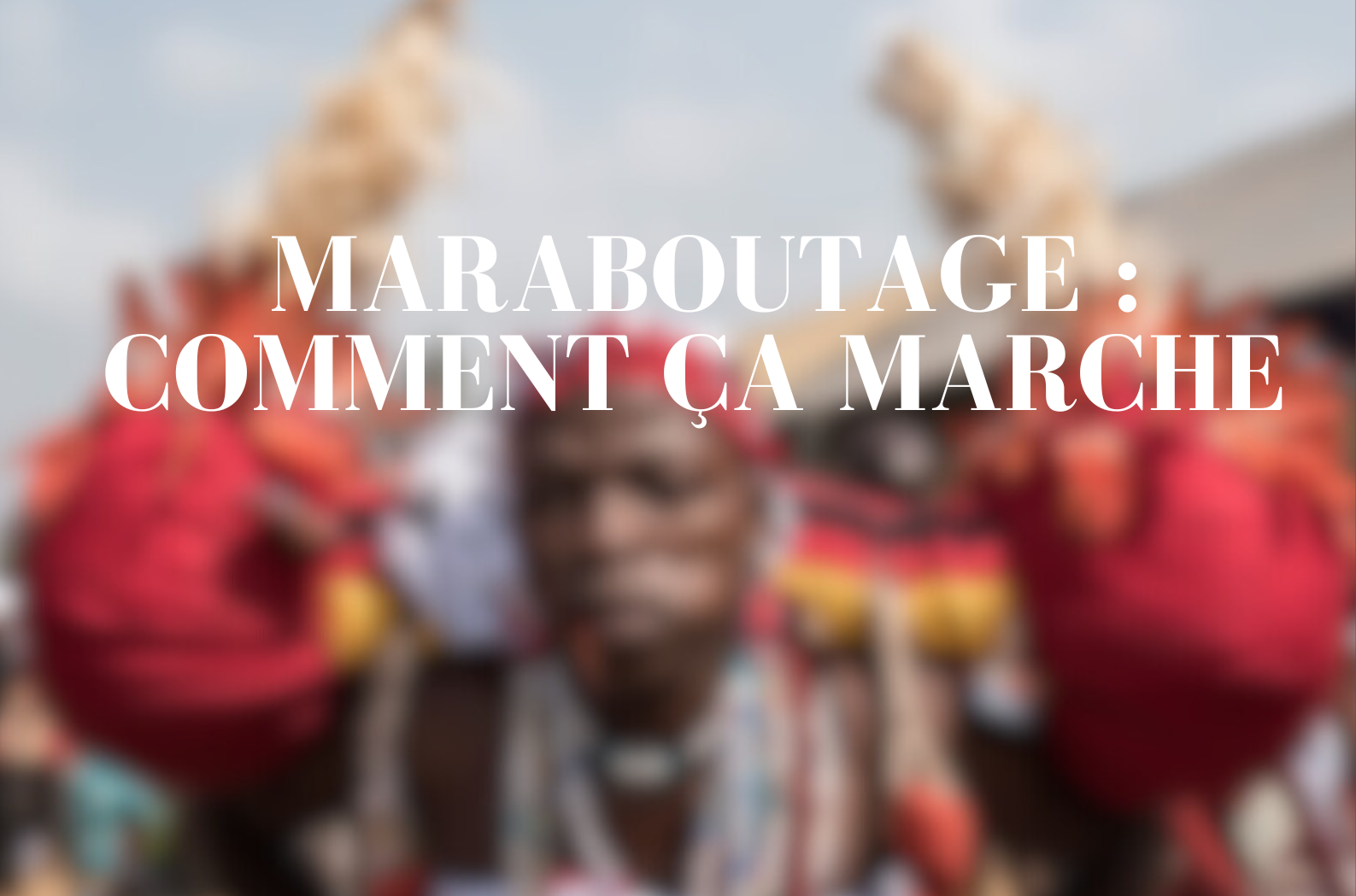 Maraboutage : comment ça marche