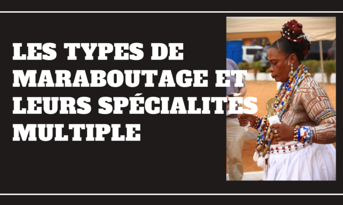 Les différents types de maraboutage et leurs spécialité